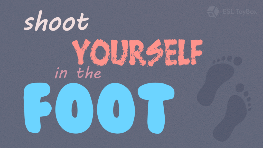 Shoot Yourself in the Foot - ESL Toybox