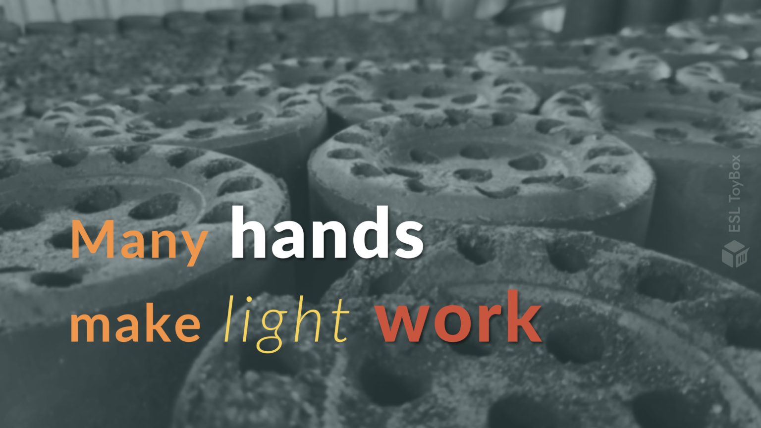 Many Hands Make Light Work - ESL Toybox